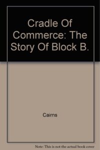 cradle of commerce the story of block b