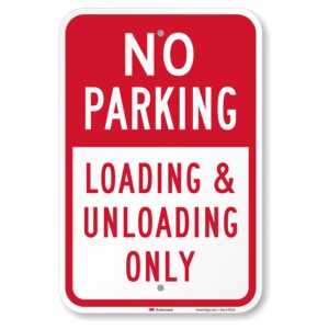 smartsign 18 x 12 inch “no parking - loading and unloading only” metal sign, 63 mil aluminum, 3m laminated engineer grade reflective material, red and white