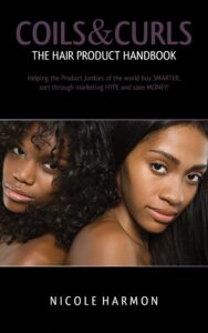 coils & curls the hair product handbook: helping the product junkies of the world buy smarter, sort through marketing hype and save money!