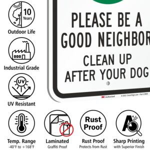 SmartSign-K-9465-EG "Please Be A Good Neighbor, Clean Up After Your Dog" Sign | 12" x 18" 3M Engineer Grade Reflective Aluminum