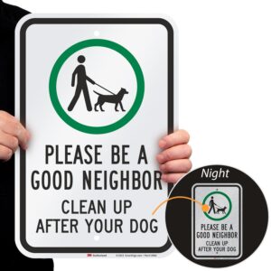 SmartSign-K-9465-EG "Please Be A Good Neighbor, Clean Up After Your Dog" Sign | 12" x 18" 3M Engineer Grade Reflective Aluminum