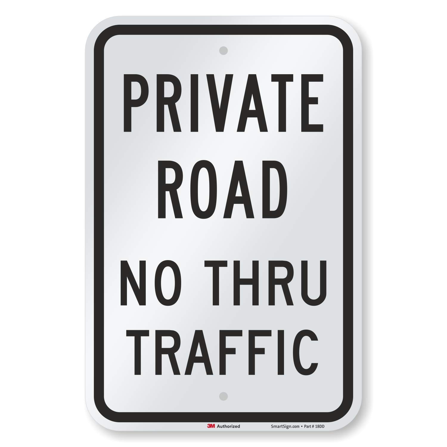 SmartSign 3M Engineer Grade Reflective Sign, Legend "Private Road No Thru Traffic", 18" high x 12" wide, Black on White