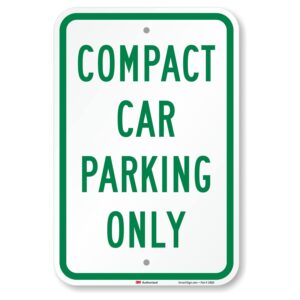 smartsign "compact car parking only" sign | 12" x 18" 3m engineer grade reflective aluminum