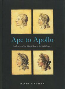 ape to apollo: aesthetics and the idea of race in the 18th century: aesthetics and the idea of race in the eighteenth century