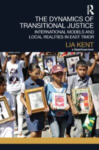 the dynamics of transitional justice: international models and local realities in east timor (glasshouse book transitional justice)