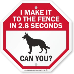 smartsign funny dog sign, i make it to the fence in 2.8 seconds, can you sign, octagon 10x10 inches, aluminum metal, beware of german shepherd signs