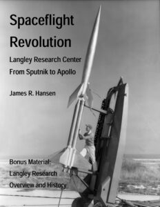 spaceflight revolution: nasa langley research center from sputnik to apollo (annotated and illustrated) (nasa history series book 4308)