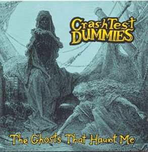 ghosts that haunt me by crash test dummies [1991]