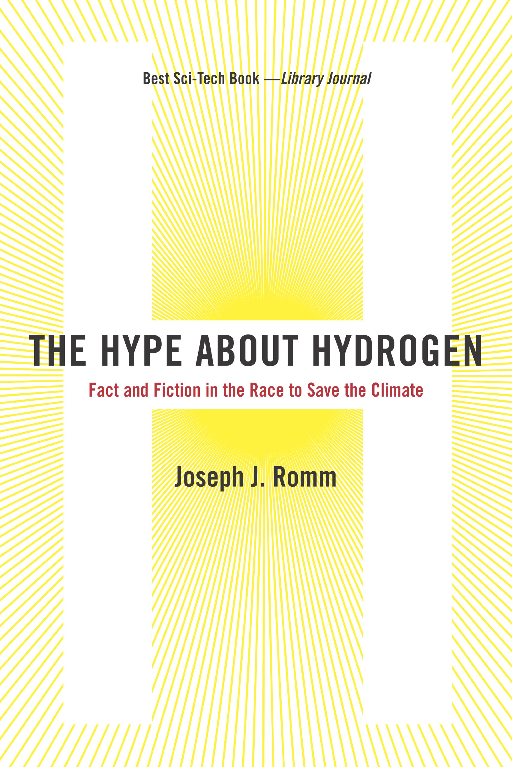 The Hype About Hydrogen: Fact and Fiction in the Race to Save the Climate