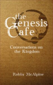 the genesis café: conversations on the kingdom