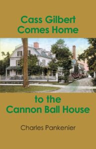 cass gilbert comes home to the cannon ball house