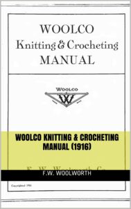 woolco knitting & crocheting manual (1916) illus w/guide