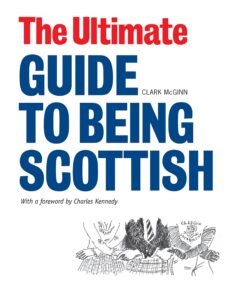 the ultimate guide to being scottish: put your first foot forward (ultimate scotland book 1)