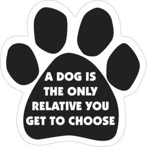 6" dog/animal paw print magnet - works on cars, trucks, refrigerators and more (a dog is the only relative you get to choose)