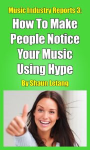 how to make people notice your music using hype (music industry reports book 3)