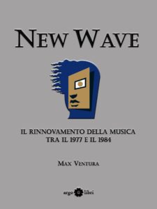 new wave: il rinnovamento della musica tra '77 e '84. (italian edition)