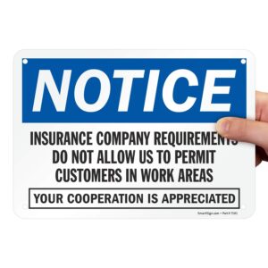 smartsign "insurance company requirements do not allow us to permit customers in work areas" sign | 7" x 10" aluminum