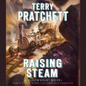 raising steam: a discworld novel