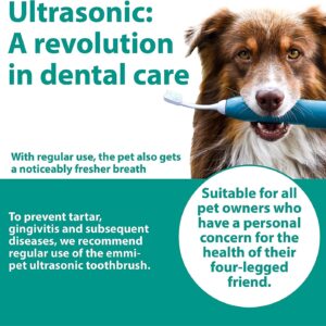 Emmi®-pet 2.0 electric toothbrush Oral & Skin Care Set for Pets. 100% Ultrasound cleans completely silently, no bristle movements and no vibration. for cleaner teeth, healthier gums, fresher breath.