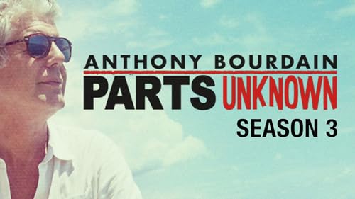 Anthony Bourdain: Parts Unknown Season 3