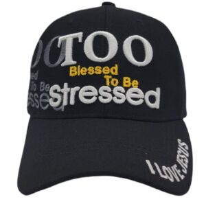 Too Blessed to Be Stressed - I Love Jesus Hat - Religious Baseball Cap (Black)