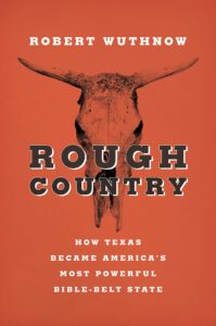 rough country: how texas became america's most powerful bible-belt state