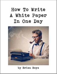 how to write a white paper in one day: everything you need to know to create your own powerful marketing tool. (updated edition)