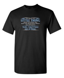 you know the little thing cool graphic sarcastic sarcasm novelty funny t shirt xl black