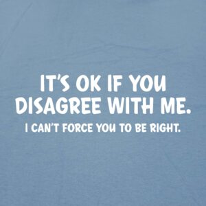 It's Ok If You Disagree with Me Sarcastic Funny T Shirt XL Black