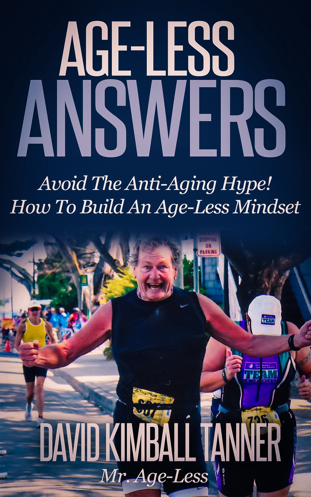 Age-Less Answers: Avoid The Anti-Aging Hype! How To An Age-Less Mindset!