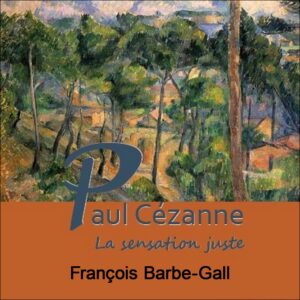 paul cézanne: la sensation juste