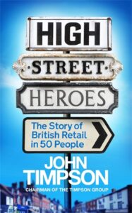 high street heroes: the story of british retail in 50 people