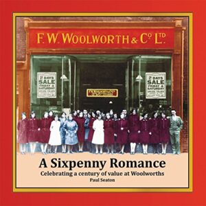 a sixpenny romance: celebrating a century of value at woolworths by paul robert seaton (illustrated, 5 nov 2009) paperback