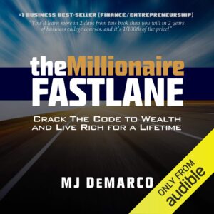 the millionaire fastlane: crack the code to wealth and live rich for a lifetime