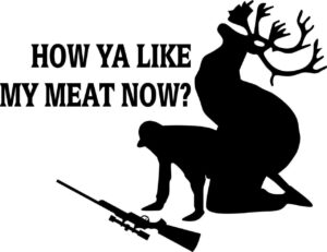 design with vinyl samd338 how ya like my meat now ? lettering with funny deer image animal hunting hunter man with gun picture art boys kids bed room sports hobbies wall decal, 8" x 8", black