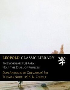 the scholar's library. no.i. the diall of princes