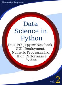 data science in python, volume 2: data i/o, jupyter notebook, gui, deployment, numeric programming, high performance python