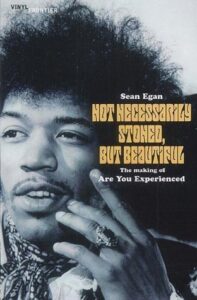 not necessarily stoned, but beautiful: the making of are you experienced? (the vinyl frontier) by sean egan (2002-10-07)