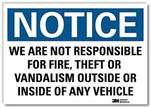 "notice - we are not responsible for fire, theft or vandalism outside or inside of any vehicle" label by smartsign | 10" x 14" 3m reflective laminated vinyl