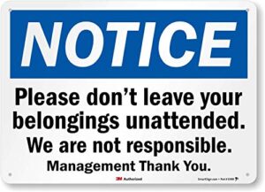 "notice - please don't leave your belongings unattended, we are not responsible" sign by smartsign | 10" x 14" 3m reflective aluminum