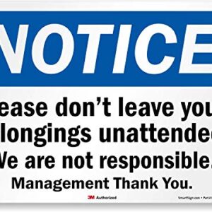 "Notice - Please Don't Leave Your Belongings Unattended, We are Not Responsible" Sign by SmartSign | 10" x 14" 3M Reflective Aluminum