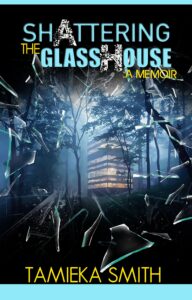 shattering the glasshouse: a memoir