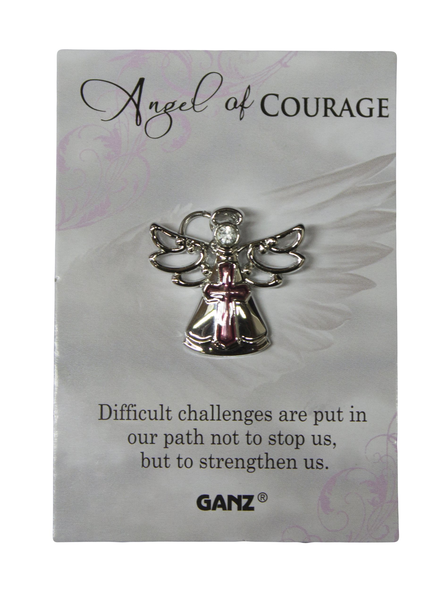 Ganz Pin - Angel Of Courage "Difficult Challenges Are Put In Our Path Not To Stop Us, But To Strengthen Us."