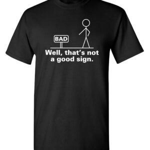 Not A Good Sign Graphic Novelty Sarcastic Funny T Shirt XL Black