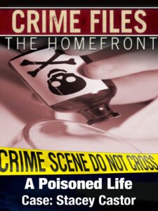 crime files: the homefront - a poisoned life - case: stacey castor