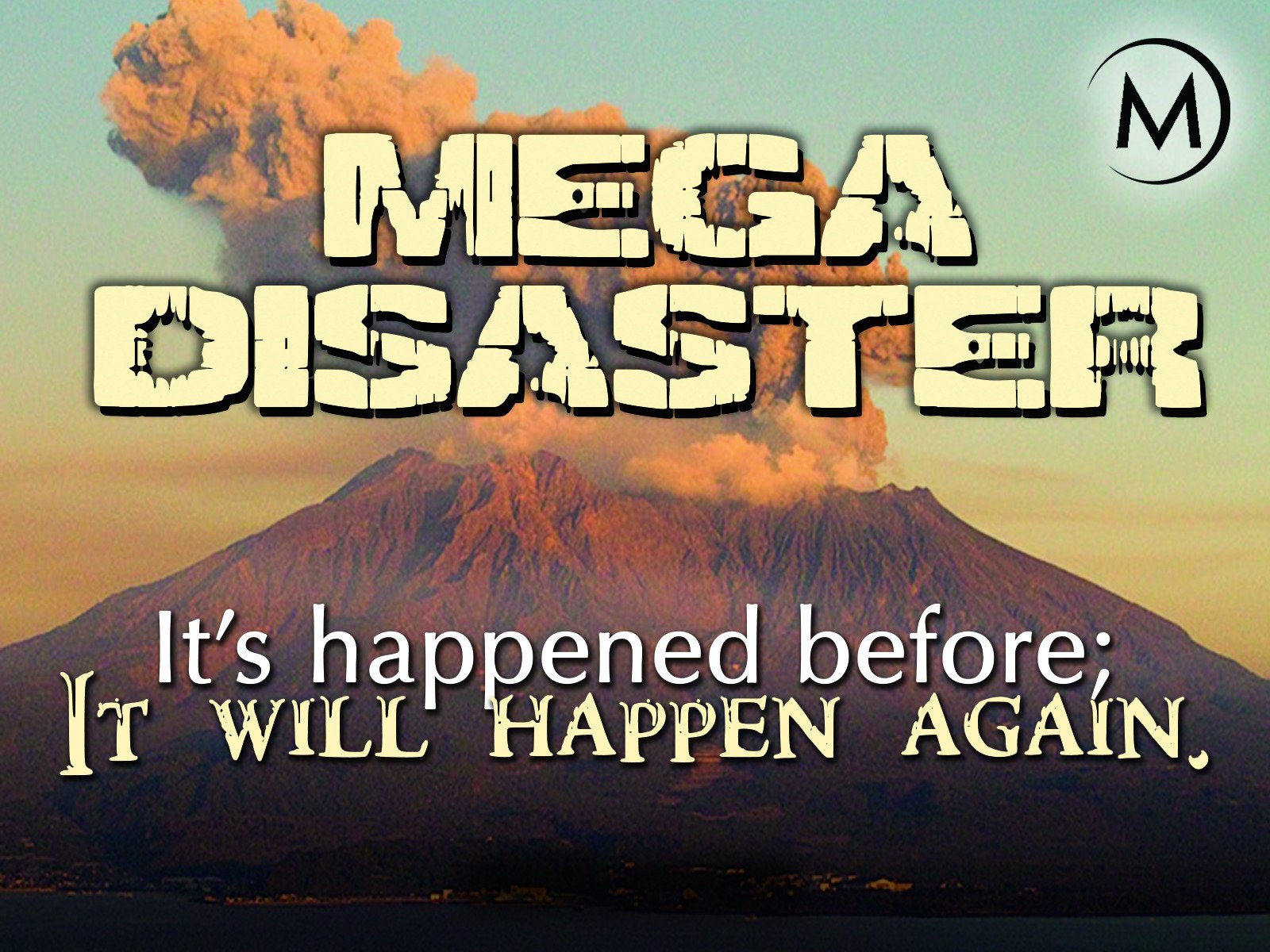 Mega Disaster: It's Happened Before, It Will Happen Again