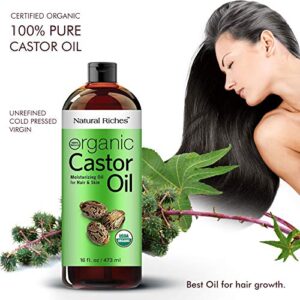 Natural Riches Organic Castor Oil Cold pressed USDA certified for Dry Skin Hair Loss Dandruff Thicker Hair - Moisturizes Skin Helps Hair growth Thicker Eyelashes Eyebrows Hexane free16 fl. oz.