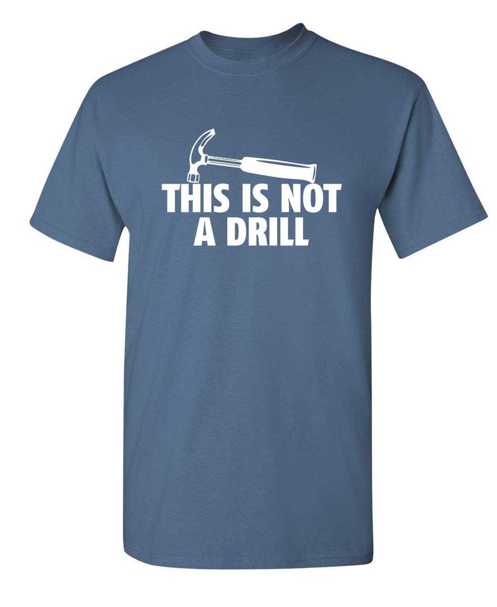 This is Not A Drill Sarcastic Graphic Funny T Shirt XL Dusk