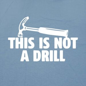 This is Not A Drill Sarcastic Graphic Funny T Shirt XL Dusk