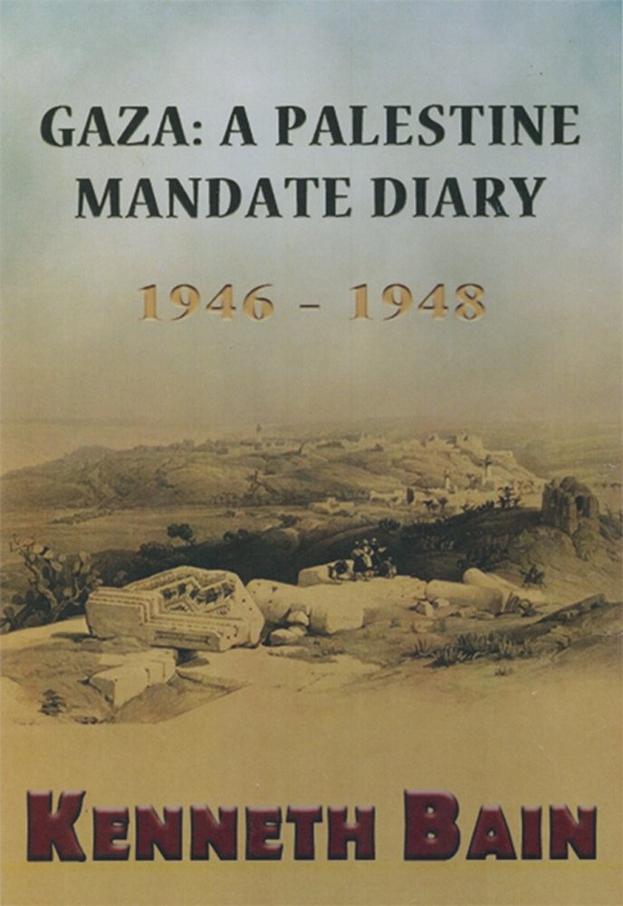 Gaza: A Palestine Mandate Diary 1946-1948